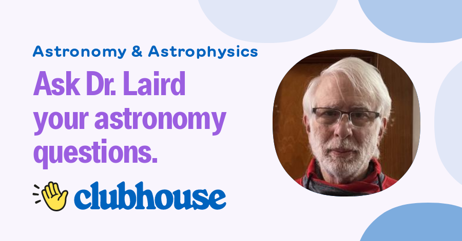 Ask Dr. Laird your astronomy questions.