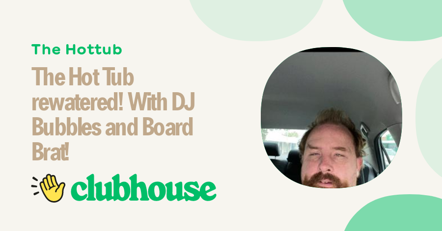 The Hot Tub rewatered! With DJ Bubbles and Board Brat!