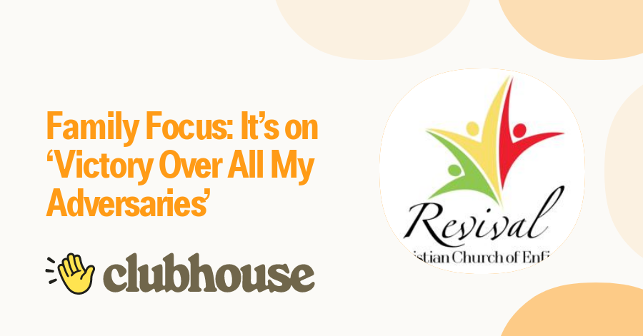 Family Focus: It’s on ‘Victory Over All My Adversaries’