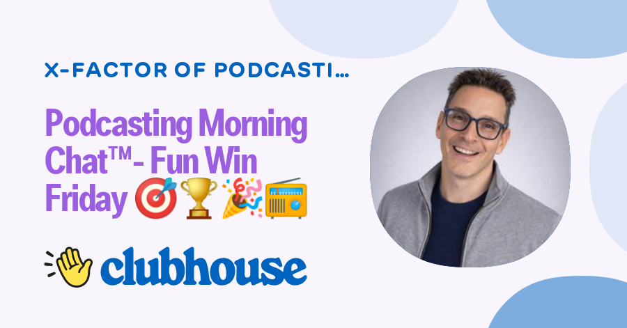 Join Podcasting Morning Chat™️- Fun Win Friday 🎯🏆🎉📻