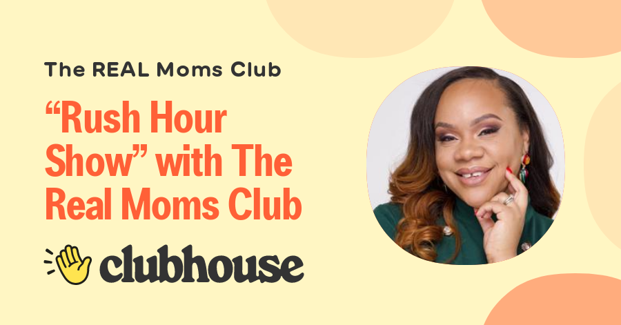 Join “Rush Hour Show” with The Real Moms Club