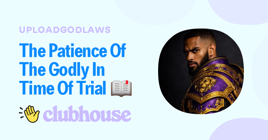 Join The Patience Of The Godly In Time Of Trial 📖