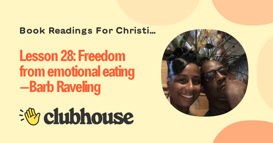 Lesson 28: Freedom from emotional eating—Barb Raveling