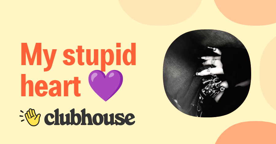My stupid heart 💜