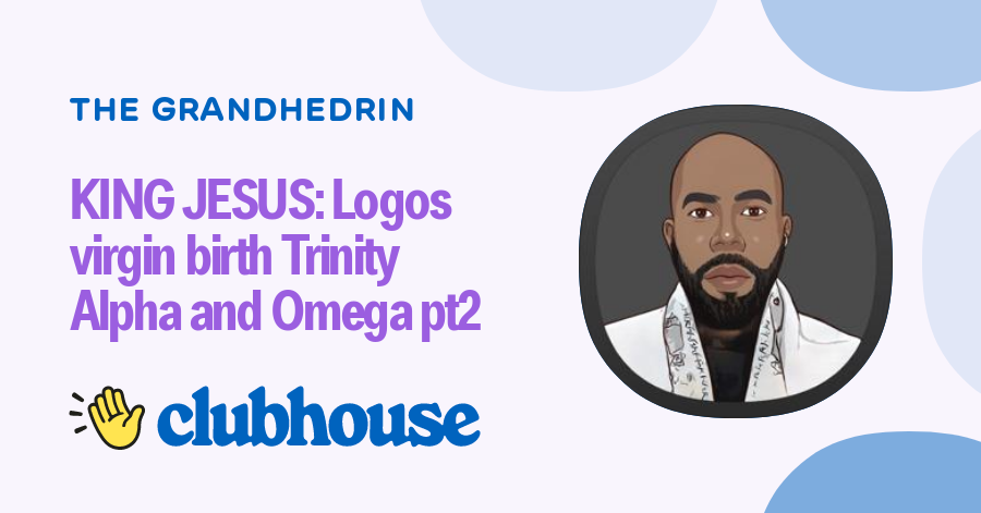 Join KING JESUS: Logos virgin birth Trinity Alpha and Omega pt2