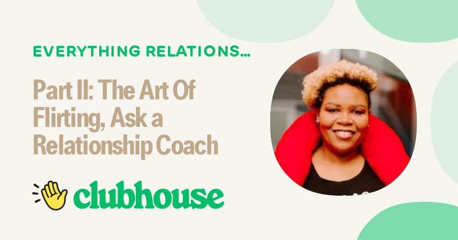 Join Part II: The Art Of Flirting, Ask a Relationship Coach