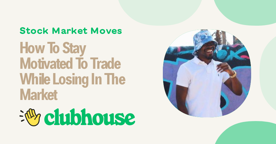 Join How To Stay Motivated To Trade While Losing In The Market
