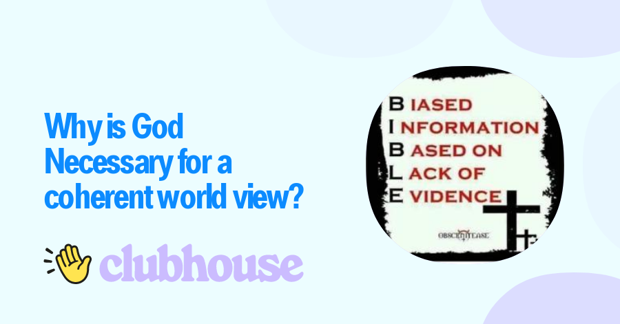 Why is God Necessary for a coherent world view?