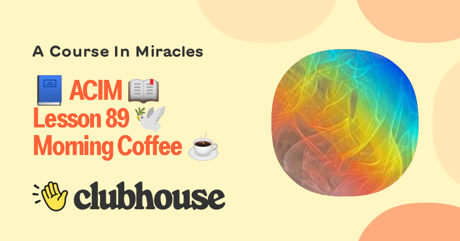 📘 ACIM 📖 Lesson 89 🕊 Morning Coffee ☕️