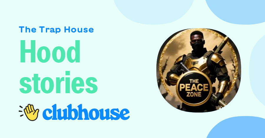 Hood stories - Clubhouse [Replay]