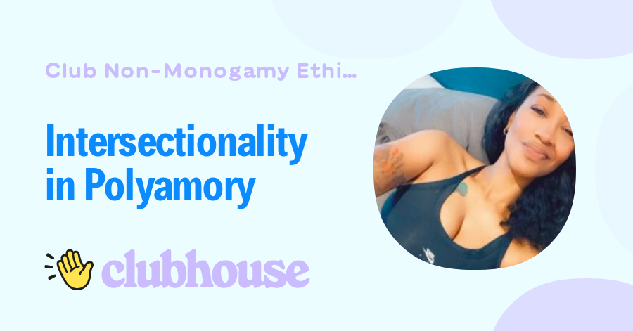 Intersectionality in Polyamory - Club Non-Monogamy Ethical Consensual Love