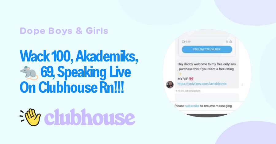 Wack 100, Akademiks, 🐀 69, Speaking Live On Clubhouse Rn!!! - Dope Boys & Girls - Clubhouse