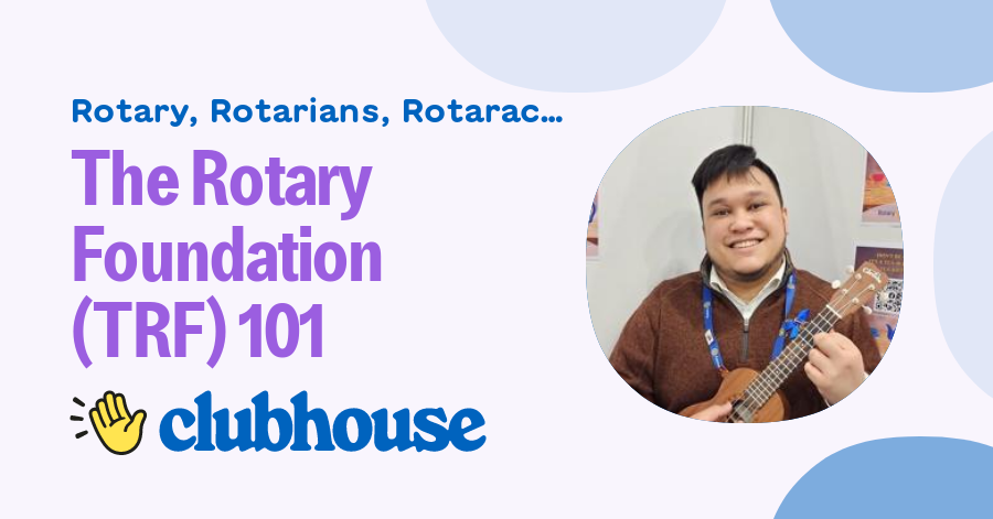 The Rotary Foundation (TRF) 101 - Rotary, Rotarians, Rotaractors ...