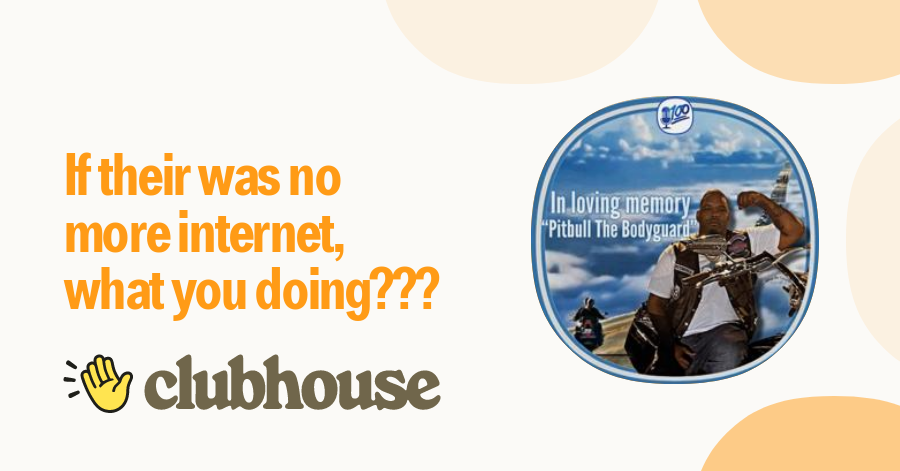 If their was no more internet, what you doing???