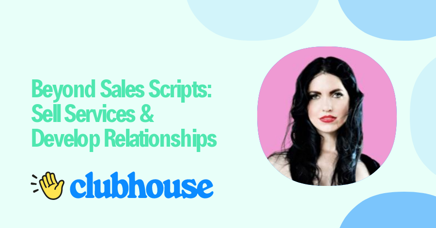 Beyond Sales Scripts: Sell Services & Develop Relationships