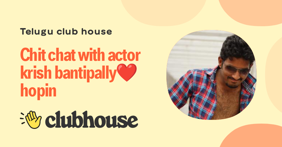 Join Chit chat with actor krish bantipally ️ hopin