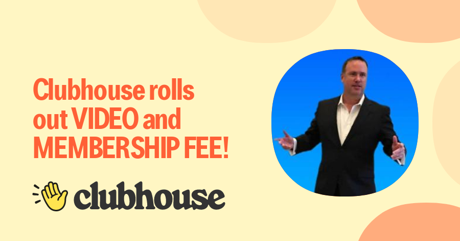 Join Clubhouse rolls out VIDEO and MEMBERSHIP FEE!
