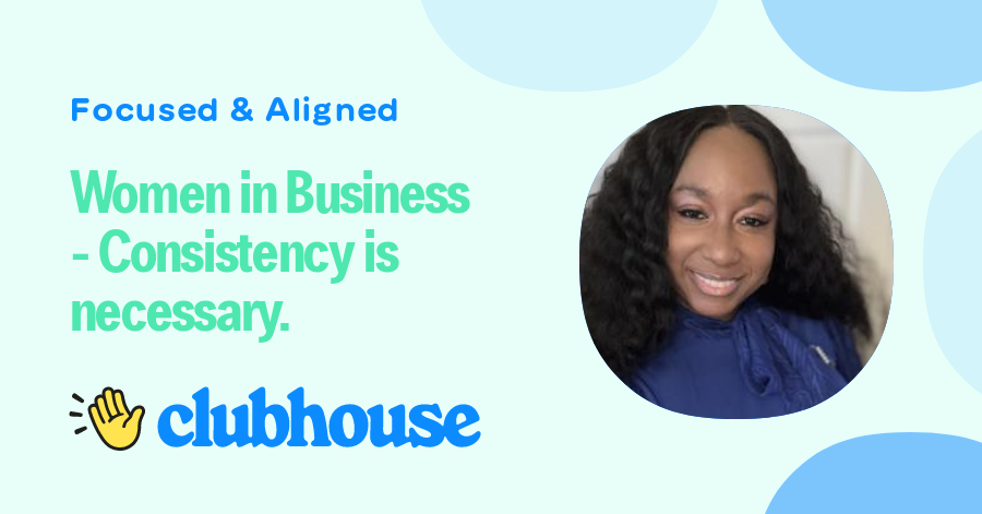 Women in Business - Consistency is necessary.