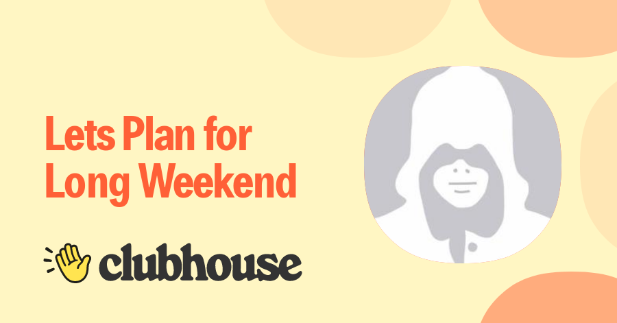 Lets Plan for Long Weekend