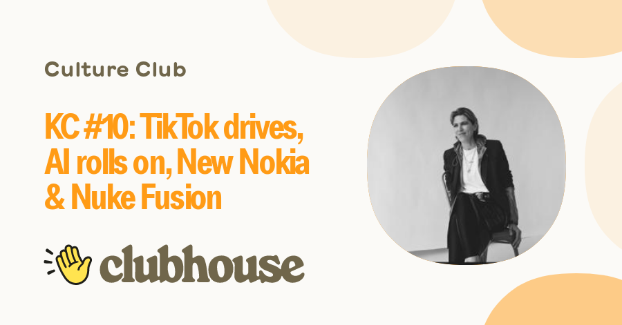 KC #10: TikTok drives, AI rolls on, New Nokia & Nuke Fusion