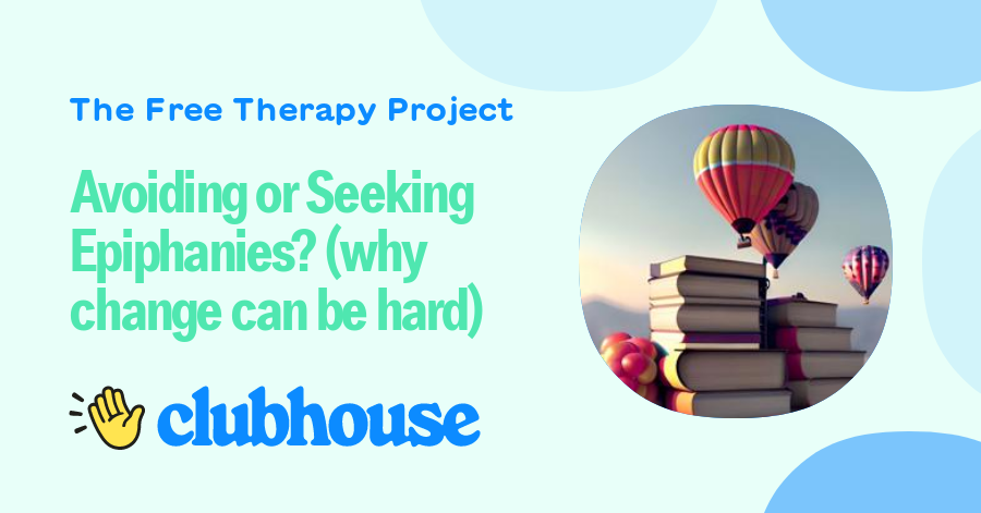 Avoiding or Seeking Epiphanies? (why change can be hard)
