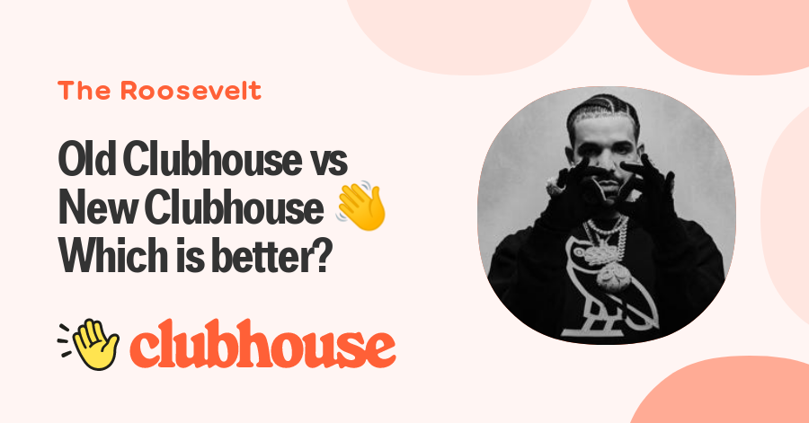 Old Clubhouse vs New Clubhouse 👋 Which is better?