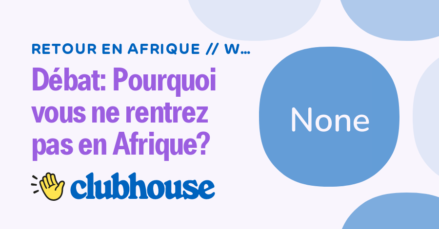 Join Débat: Pourquoi vous ne rentrez pas en Afrique?