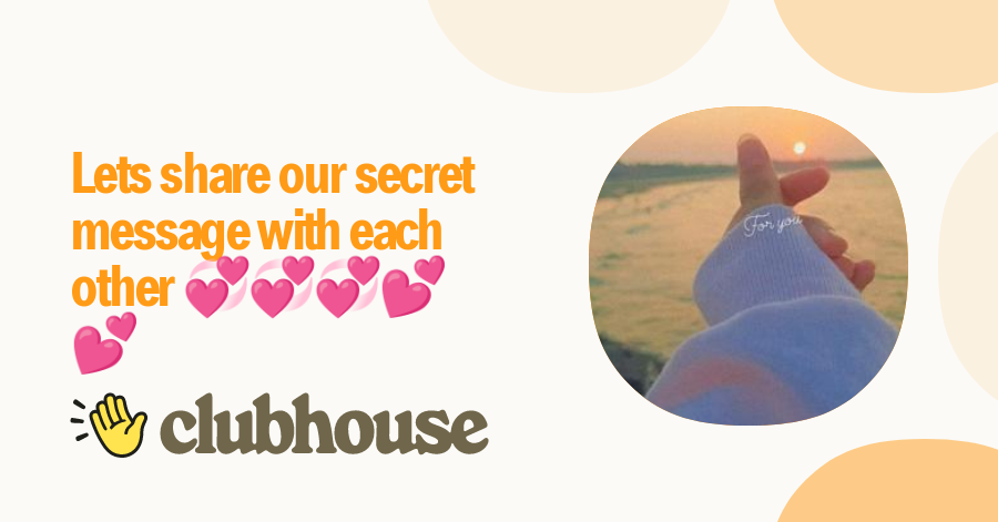 Lets share our secret message with each other 💞💞💞💕💕