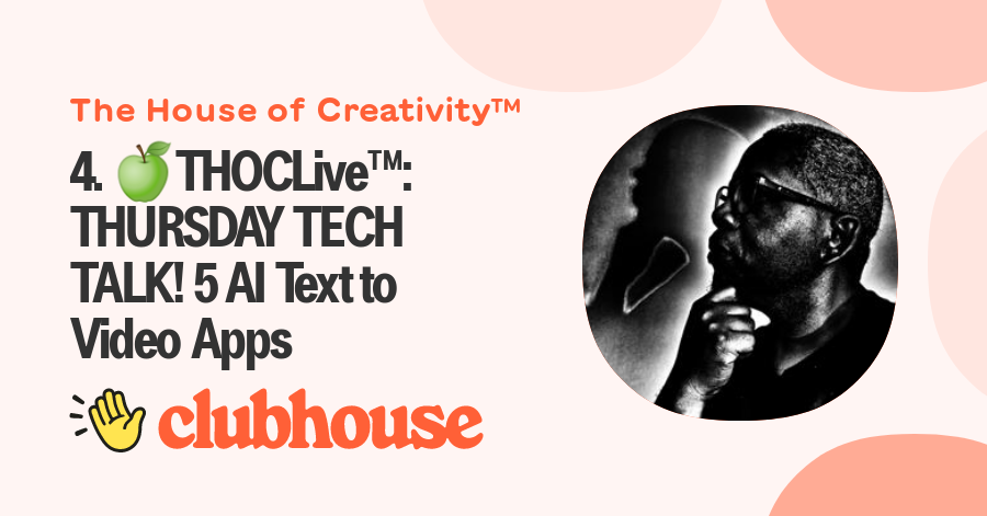 4. 🍏THOCLive™: THURSDAY TECH TALK! 5 AI Text to Video Apps