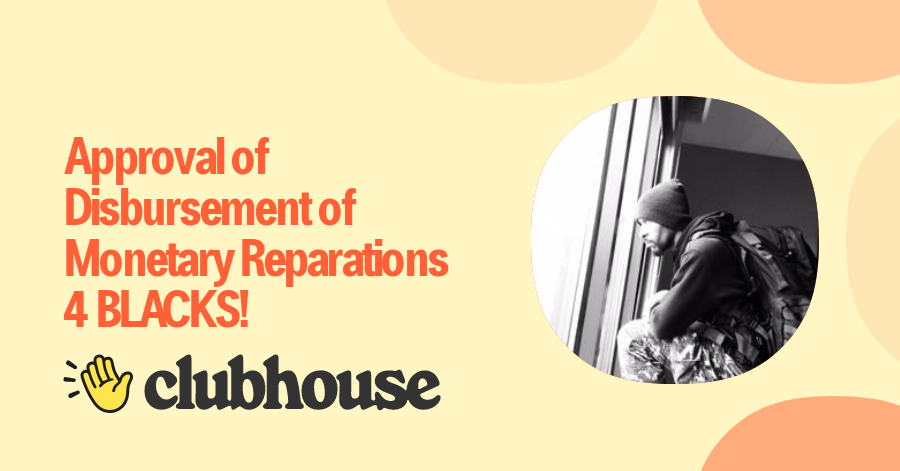 Approval of Disbursement of Monetary Reparations 4 BLACKS!