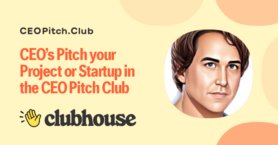 CEO’s Pitch your Project or Startup in the CEO Pitch Club