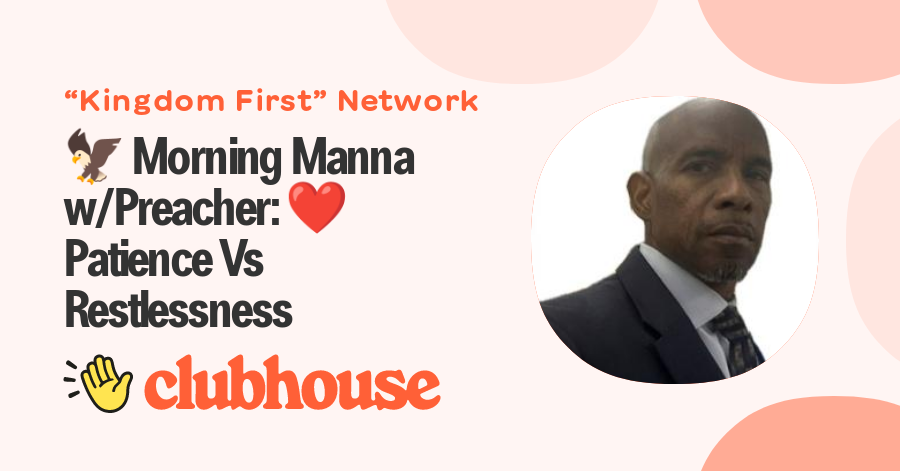 🦅 Morning Manna w/Preacher: ️ Patience Vs Restlessness