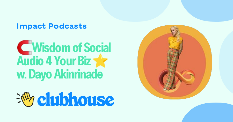 Join 🧲Wisdom of Social Audio 4 Your Biz ⭐️ w. Dayo Akinrinade