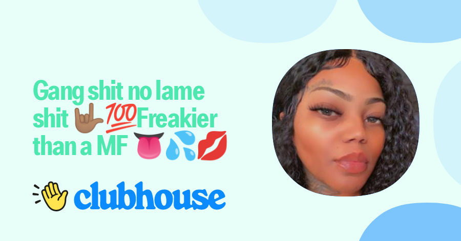 Gang shit no lame shit 🤟🏽💯Freakier than a MF 👅💦💋