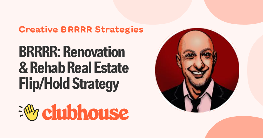 BRRRR: Renovation & Rehab Real Estate Flip/Hold Strategy