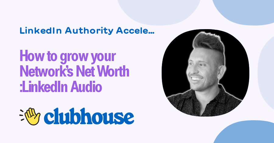 How to grow your Network’s Net Worth :LinkedIn Audio
