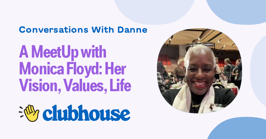A MeetUp with Monica Floyd: Her Vision, Values, Life