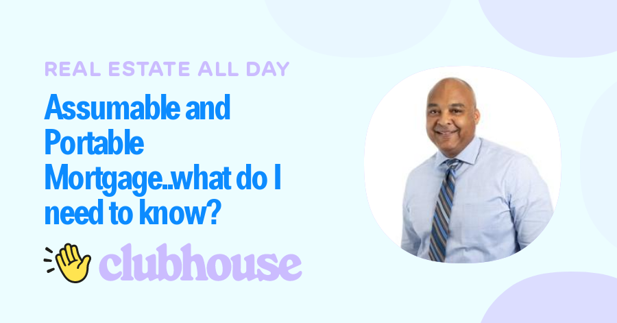 Assumable and Portable Mortgage..what do I need to know?