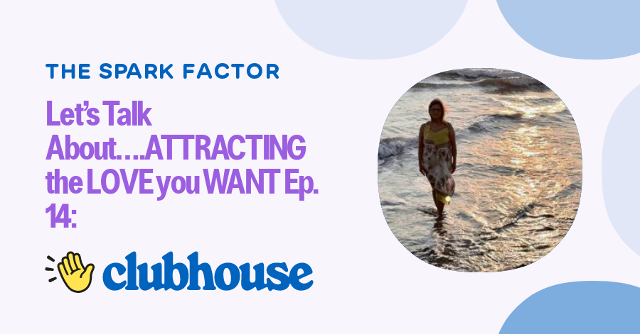 Let’s Talk About….ATTRACTING the LOVE you WANT Ep. 14: