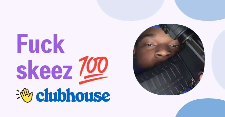 Fuck skeez 💯