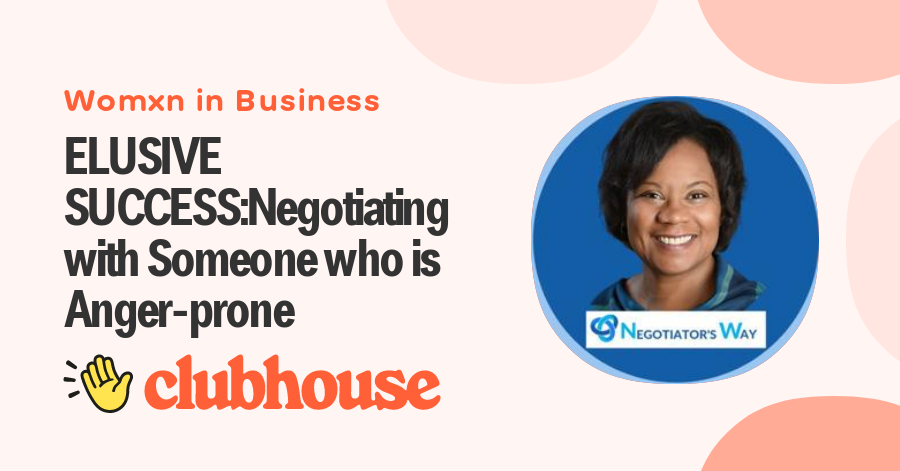 ELUSIVE SUCCESS:Negotiating with Someone who is Anger-prone