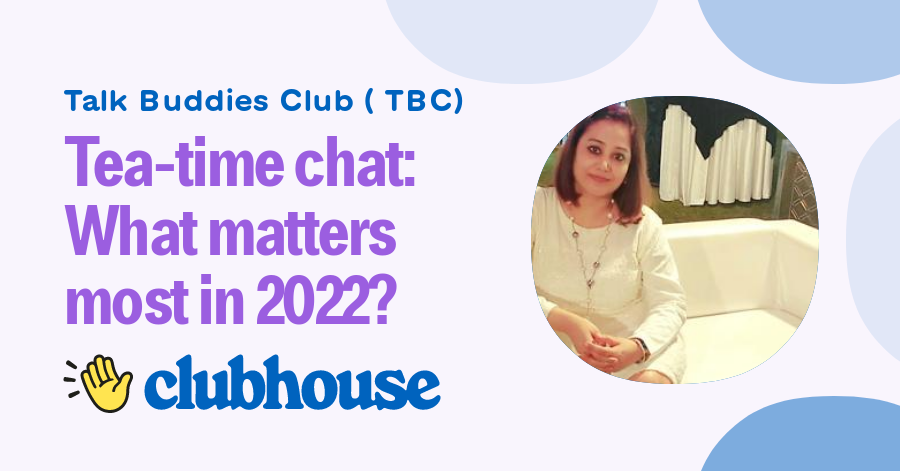 Tea-time chat: What matters most in 2022?