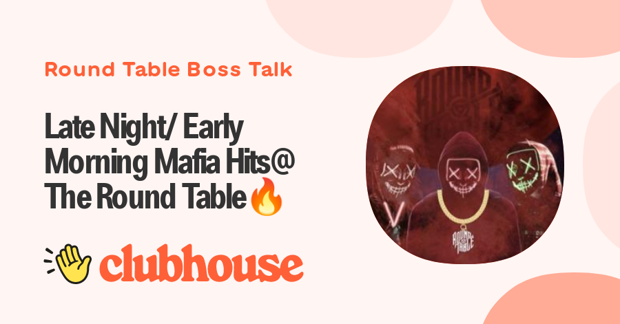 Late Night/ Early Morning Mafia Hits@ The Round Table🔥