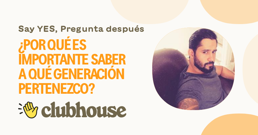 ¿POR QUÉ ES IMPORTANTE SABER A QUÉ GENERACIÓN PERTENEZCO?