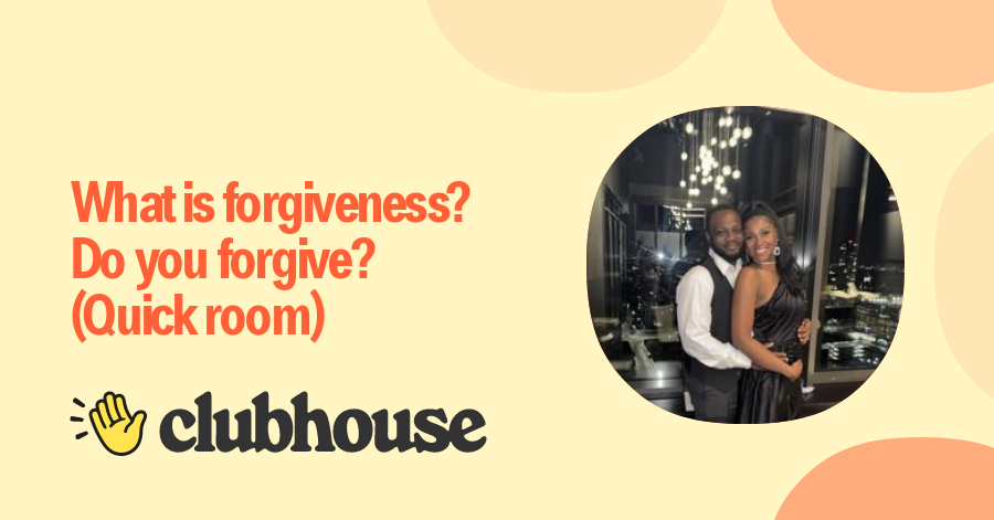 Join What is forgiveness? Do you forgive? (Quick room)