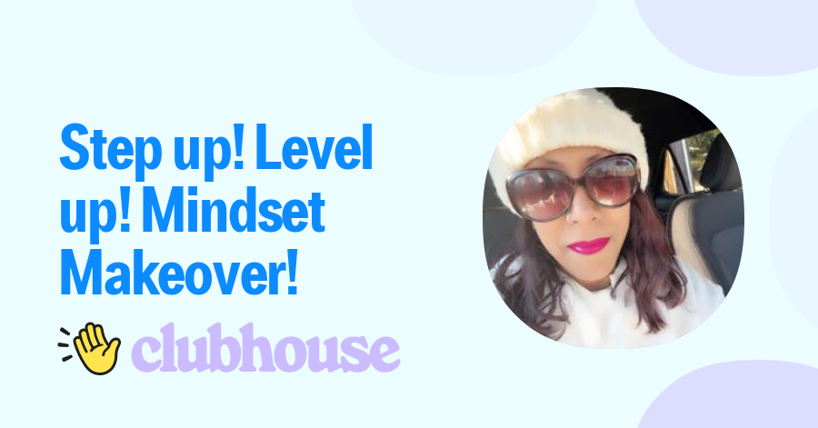 Step up! Level up! Mindset Makeover!
