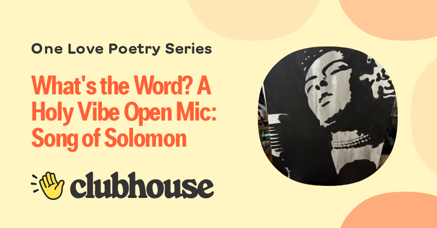 What's the Word? A Holy Vibe Open Mic: Song of Solomon