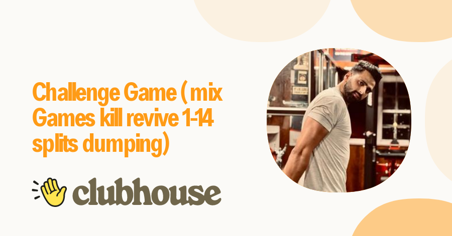 Join Challenge Game ( mix Games kill revive 1-14 splits dumping)