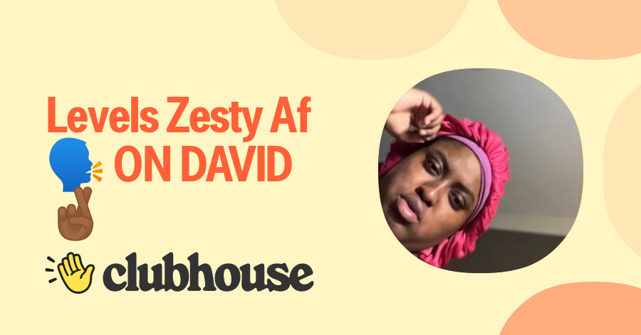 Levels Zesty Af 🗣 ON DAVID 🤞🏾