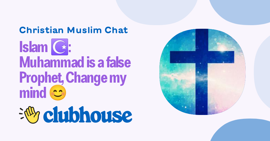 Islam ☪️: Muhammad is a false Prophet, Change my mind 😊